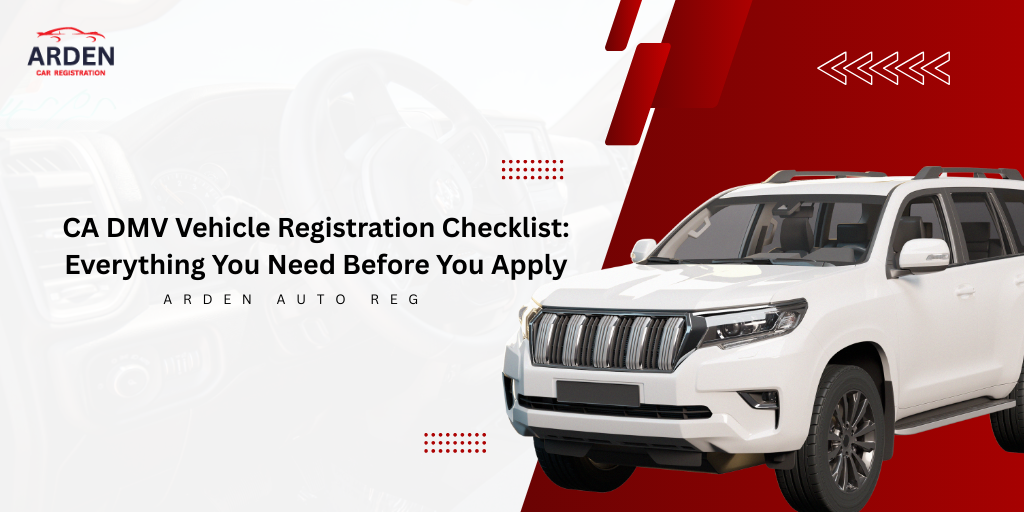 CA DMV Vehicle Registration Checklist | Arden Auto Reg